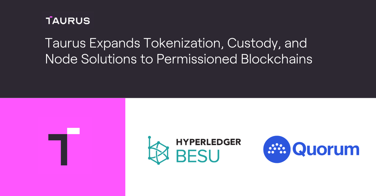Taurus Blog - Taurus Expands Tokenization, Custody, and Node Solutions ...