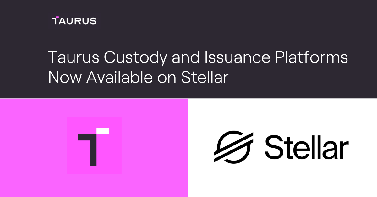 Taurus Blog - Taurus Custody and Issuance Platforms Now Available on ...