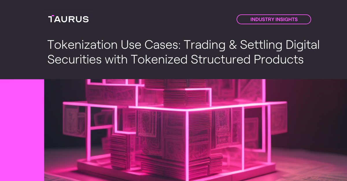 Taurus Blog - Tokenization Use Cases: Trading & Settling Digital ...