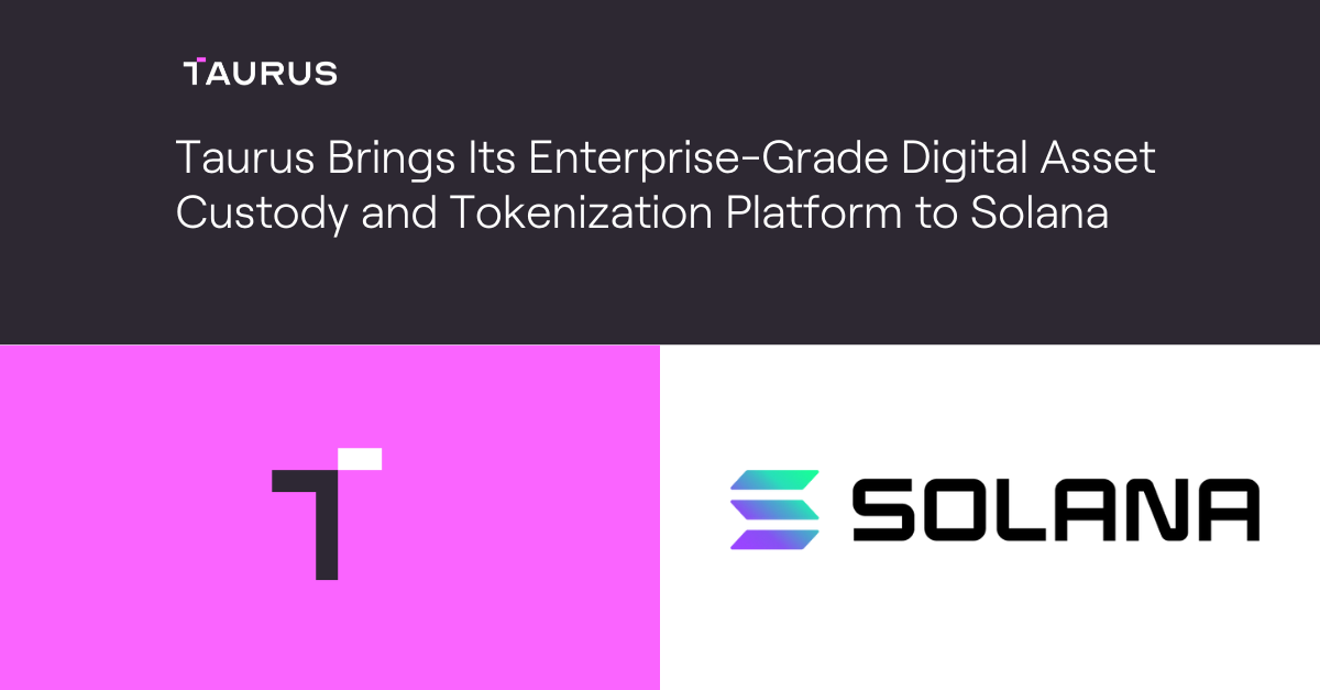 Taurus Brings Its Enterprise-Grade Digital Asset Custody and ...