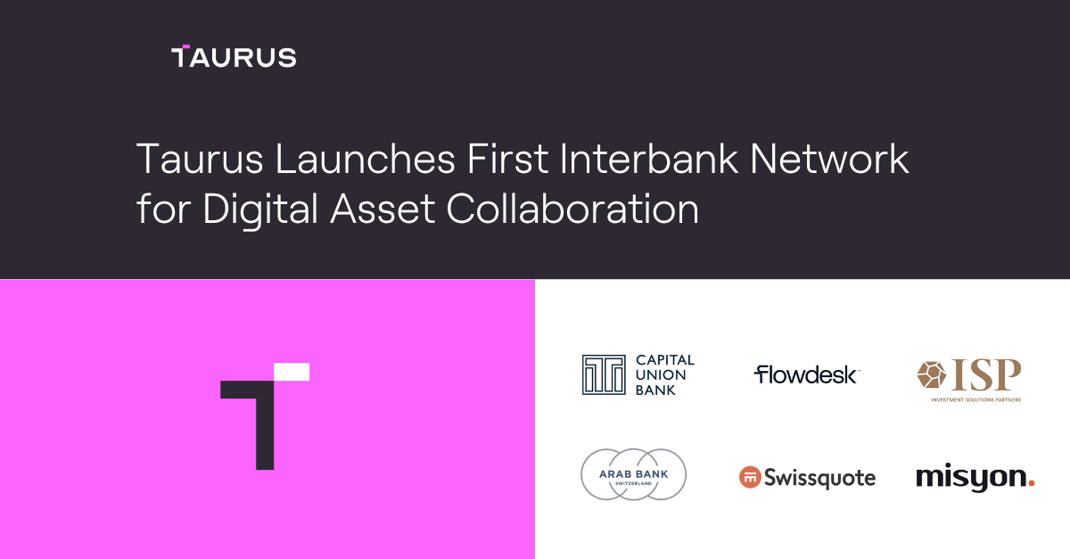 Taurus Blog - Taurus Launches First Interbank Network for Digital Asset ...